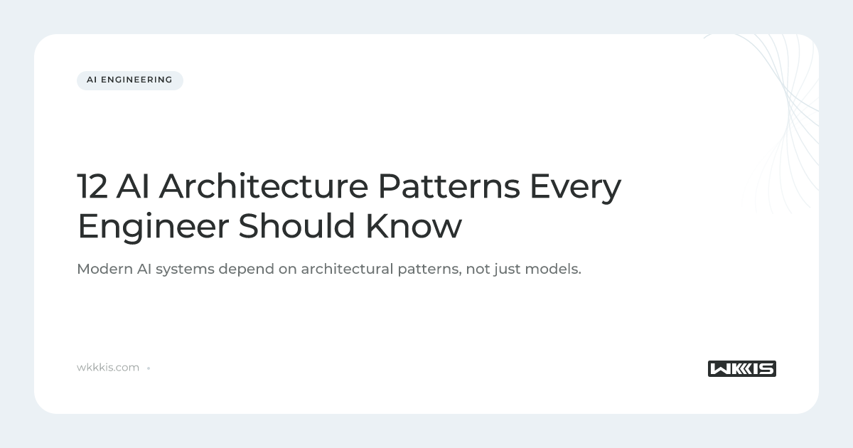 12 AI Architecture Patterns Every Engineer Should Know | Iskhak I.